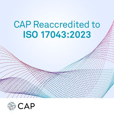 CAP Reaccredited to ISO 17043:2023, Reinforcing Quality of Proficiency ...
